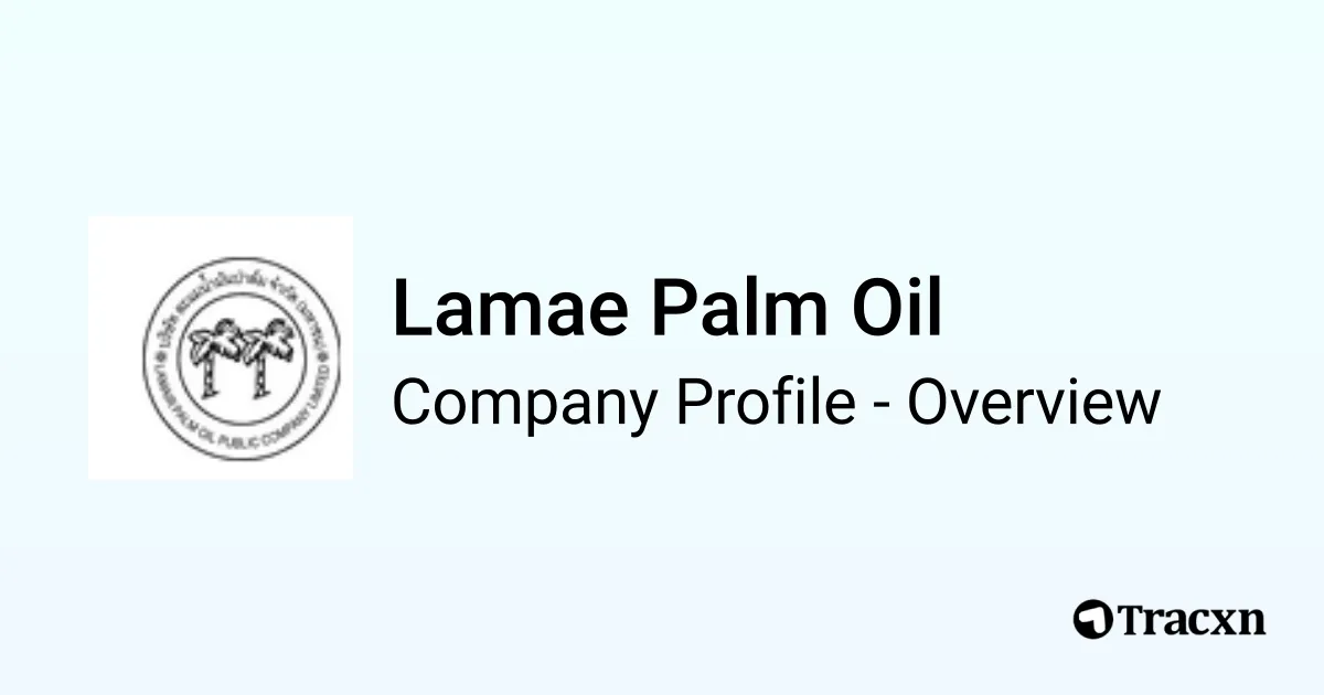 Lamae Palm Oil - 2025 Company Profile - Tracxn