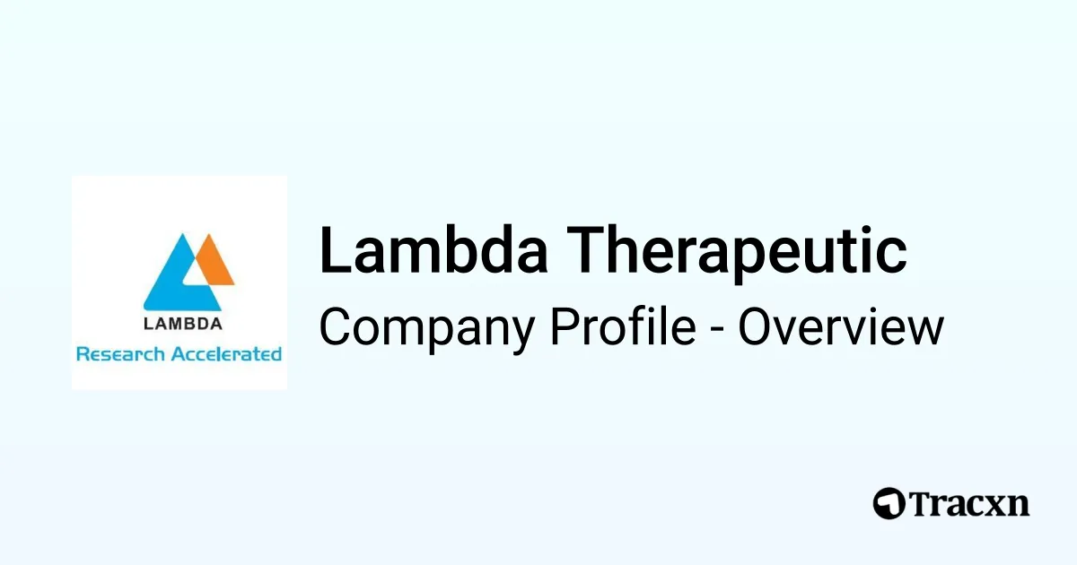 Lambda Therapeutic - 2025 Company Profile, Funding, Competitors ...