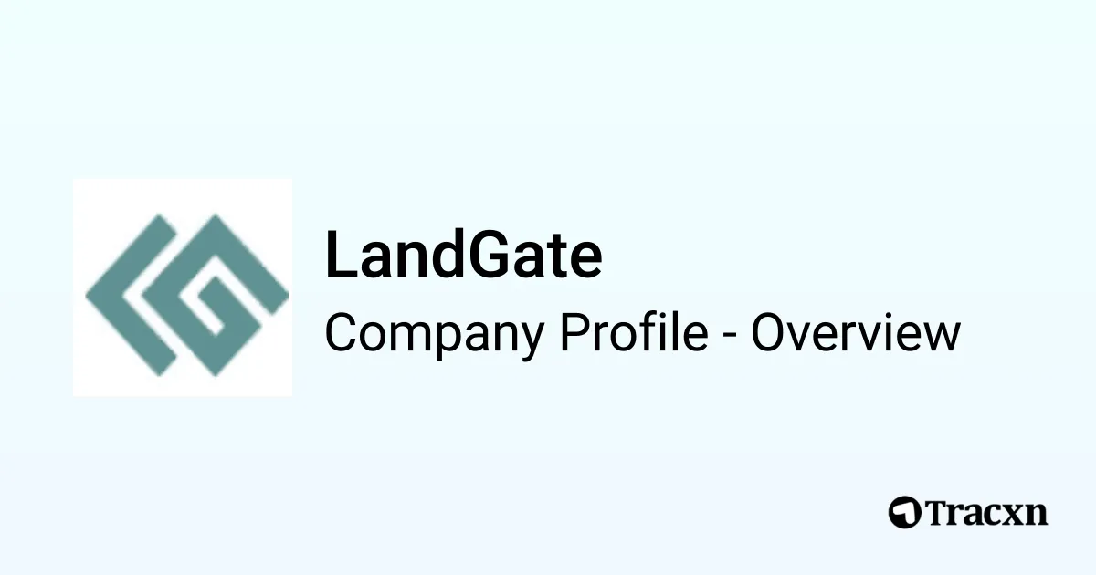 LandGate - 2025 Company Profile, Team, Funding & Competitors - Tracxn