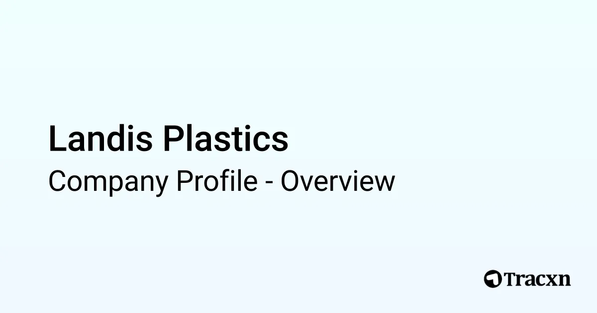 Landis Plastics - 2025 Company Profile - Tracxn