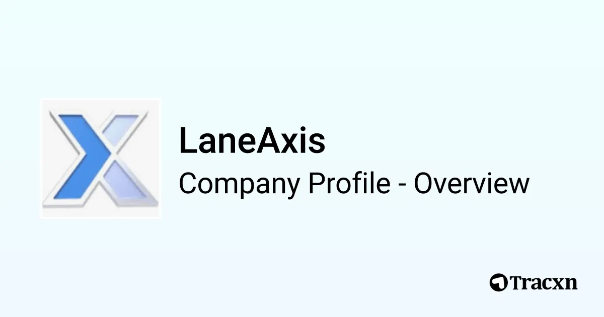 LaneAxis - 2025 Company Profile, Team & Funding - Tracxn