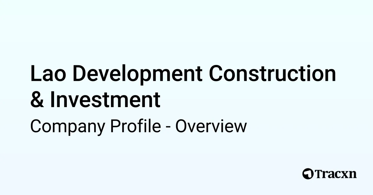 Lao Development Construction & Investment - 2025 Company Profile ...