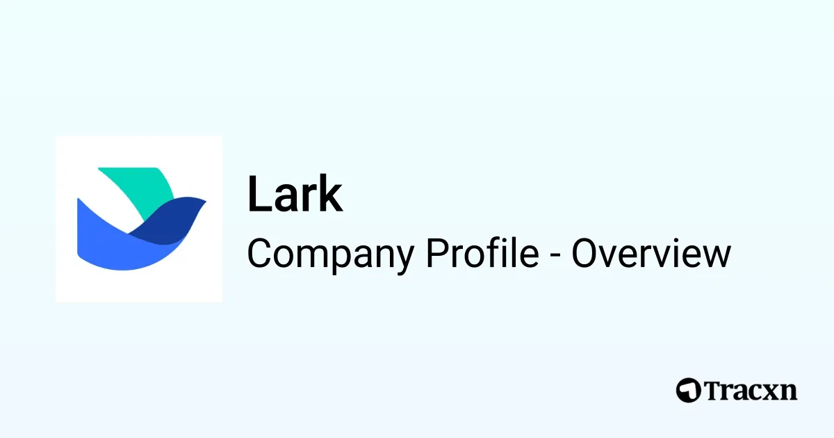Lark - 2026 Company Profile, Team, Competitors & Financials - Tracxn