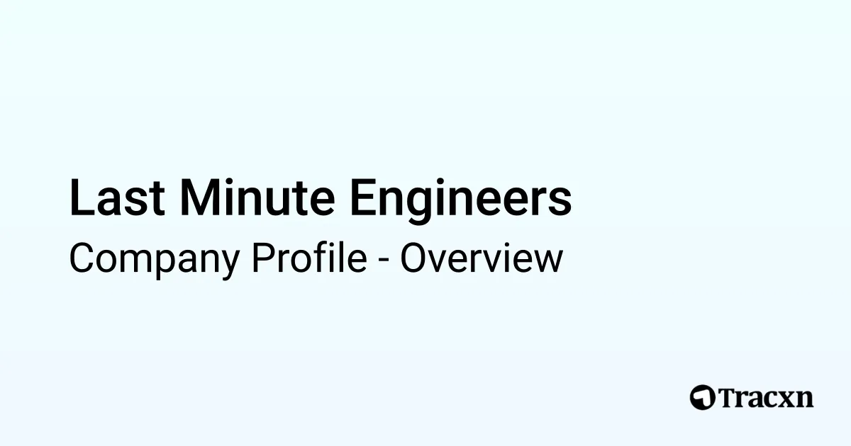 Last Minute Engineers - 2026 Company Profile & Competitors - Tracxn