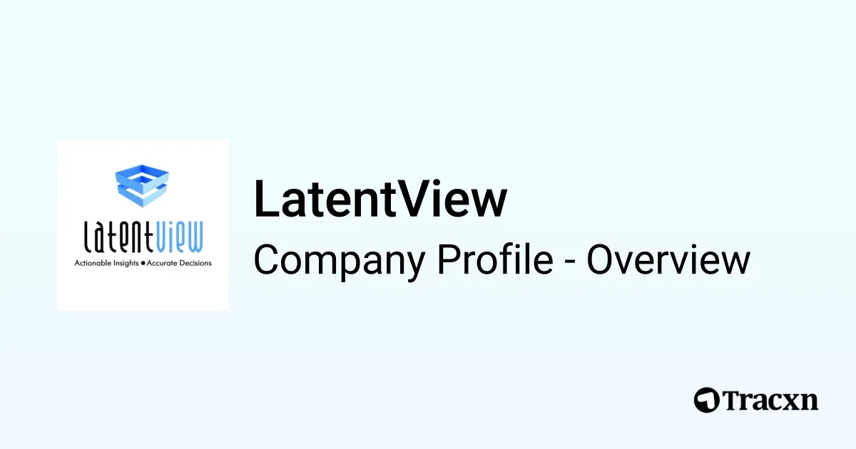 LatentView - 2025 Company Profile, Team, Competitors & Financials - Tracxn