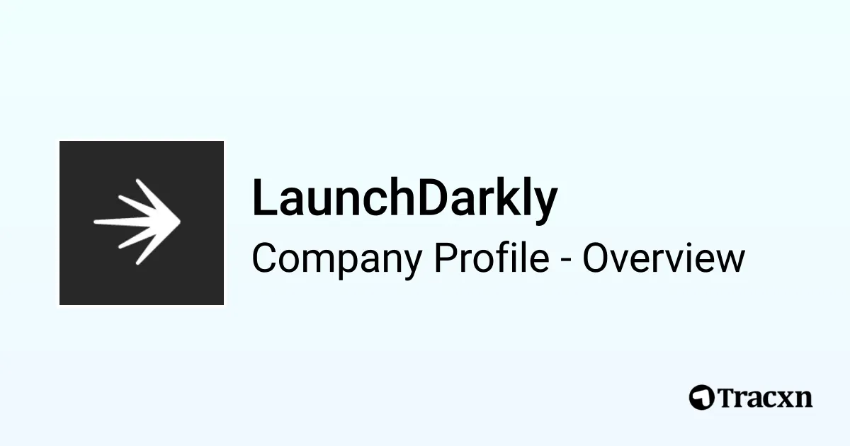 LaunchDarkly - 2026 Company Profile, Team, Funding & Competitors - Tracxn