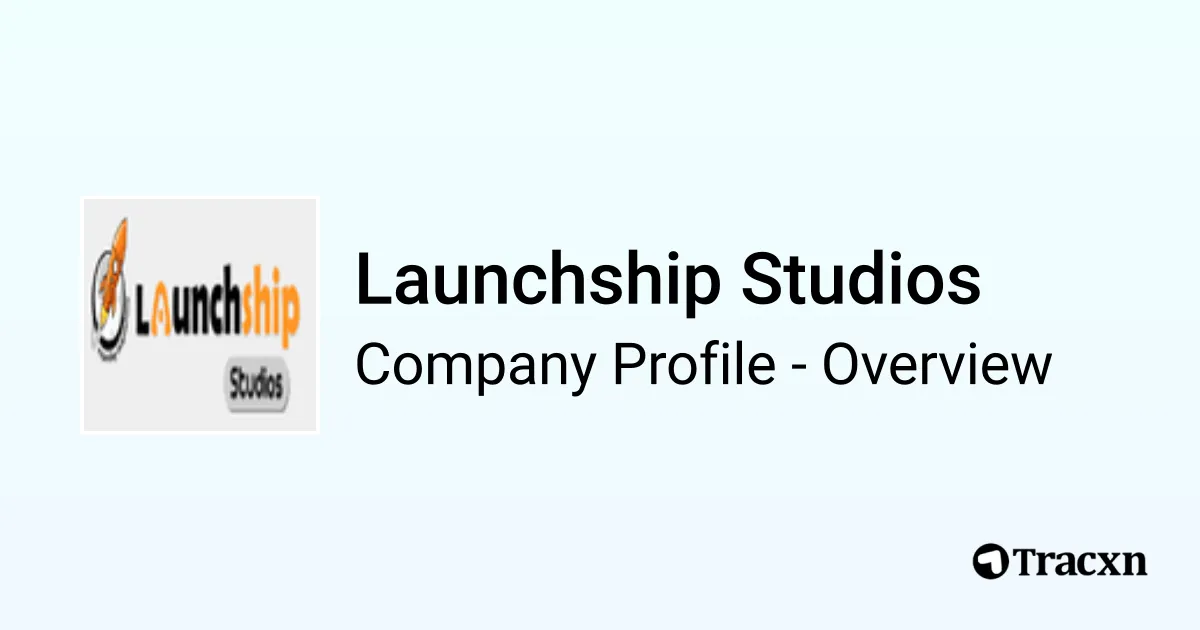 Launchship Studios - 2025 Company Profile, Team, Competitors ...