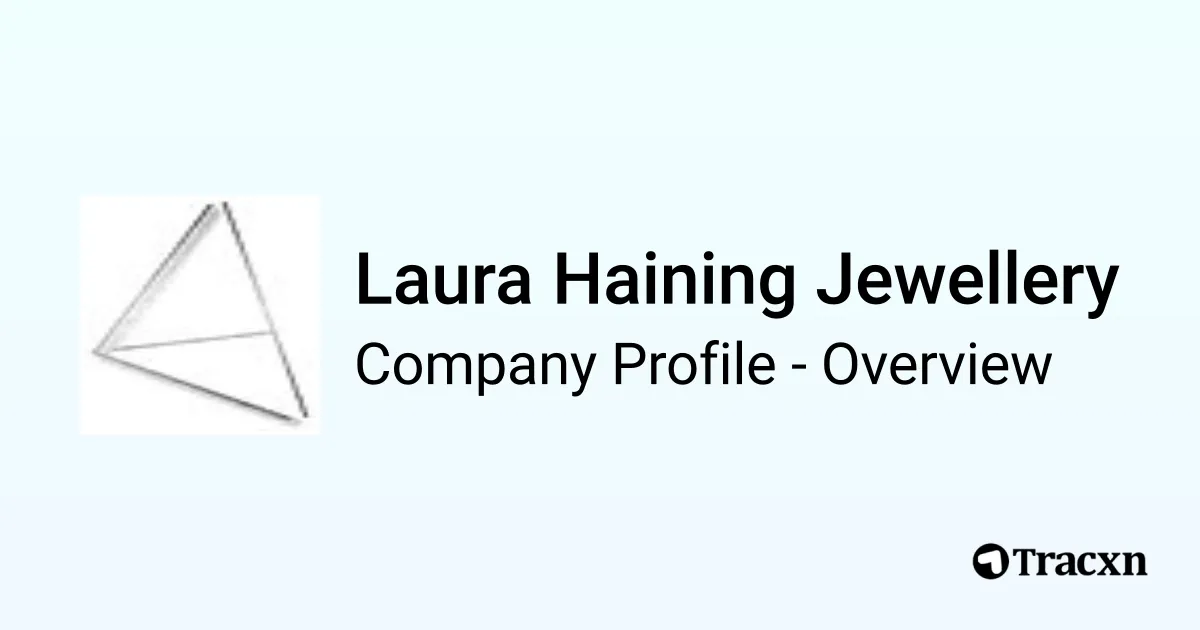 Laura Haining Jewellery - 2025 Company Profile & Competitors - Tracxn