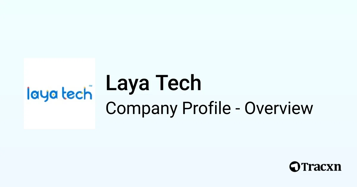 Laya Tech - 2025 Company Profile & Competitors - Tracxn