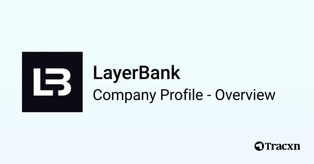 LayerBank - 2025 Company Profile, Funding & Competitors - Tracxn