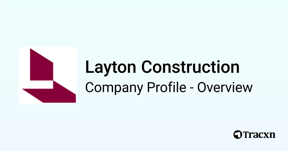 Layton Construction - 2026 Company Profile, Team, Funding & Competitors ...