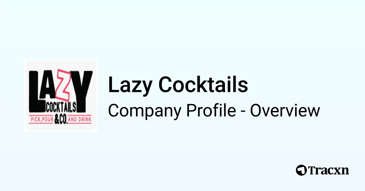 Lazy Cocktails - 2026 Company Profile, Team, Competitors & Financials ...