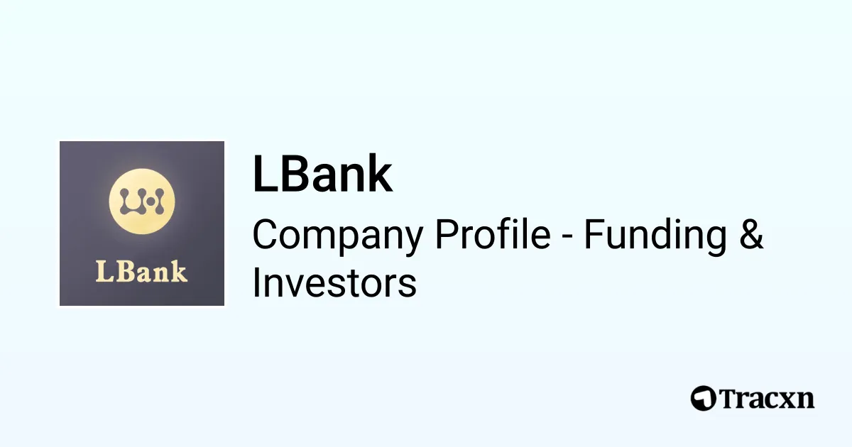 LBank - 2025 Funding Rounds & List of Investors - Tracxn