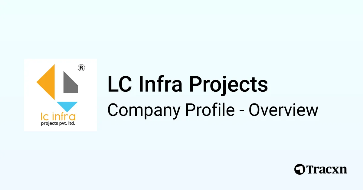 LC Infra Projects - 2025 Company Profile, Team & Competitors - Tracxn