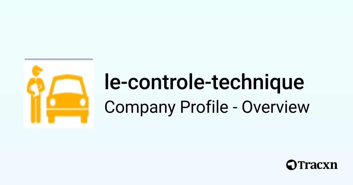 le-controle-technique - 2025 Company Profile & Competitors - Tracxn
