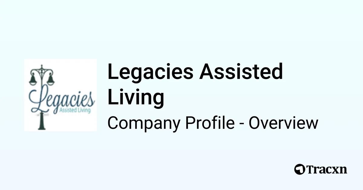 Legacies Assisted Living - Company Profile - Tracxn