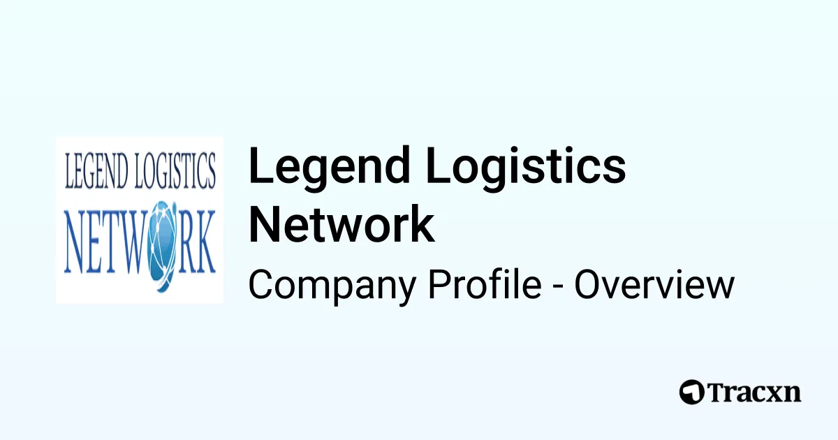 Legend Logistics Network - 2025 Company Profile & Competitors - Tracxn