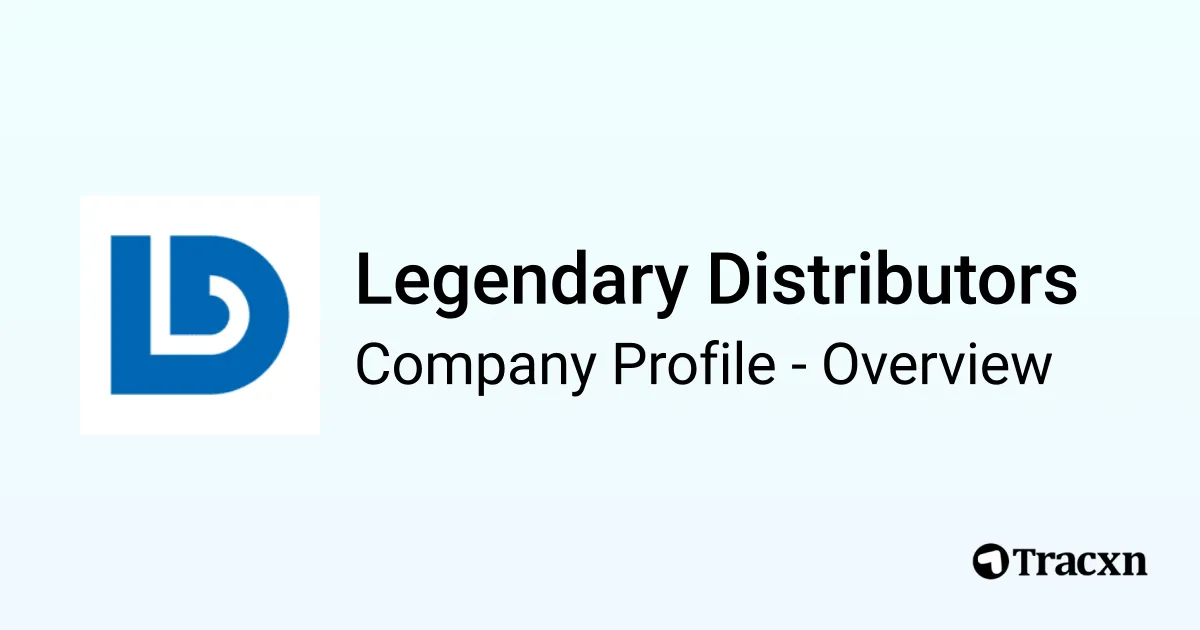 Legendary Distributors - 2025 Company Profile & Competitors - Tracxn