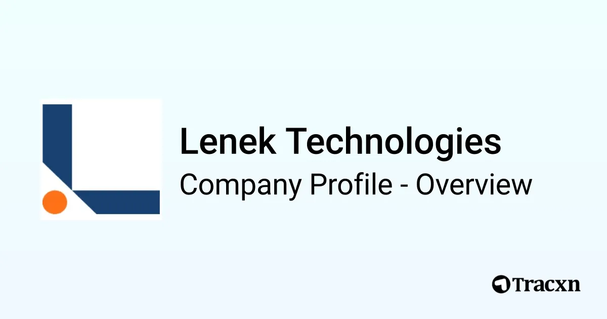 Lenek Technologies - 2025 Company Profile, Team, Funding, Competitors & Financials - Tracxn