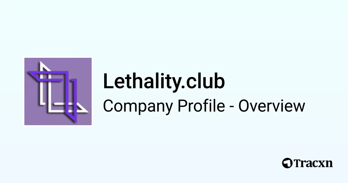 Lethality.club - 2025 Company Profile & Competitors - Tracxn
