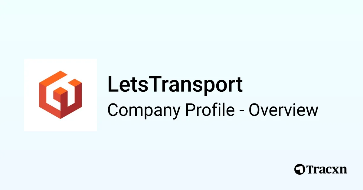 LetsTransport - 2026 Company Profile, Team, Funding, Competitors & Financials - Tracxn