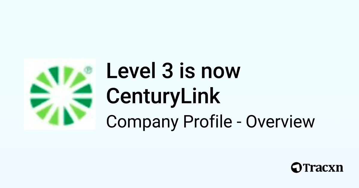 Level 3 is now CenturyLink - 2026 Company Profile & Competitors - Tracxn
