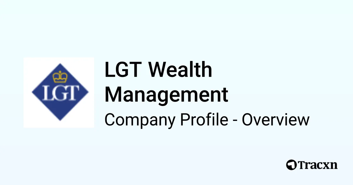 LGT Wealth Management - 2025 Company Profile, Team, Competitors & Financials - Tracxn