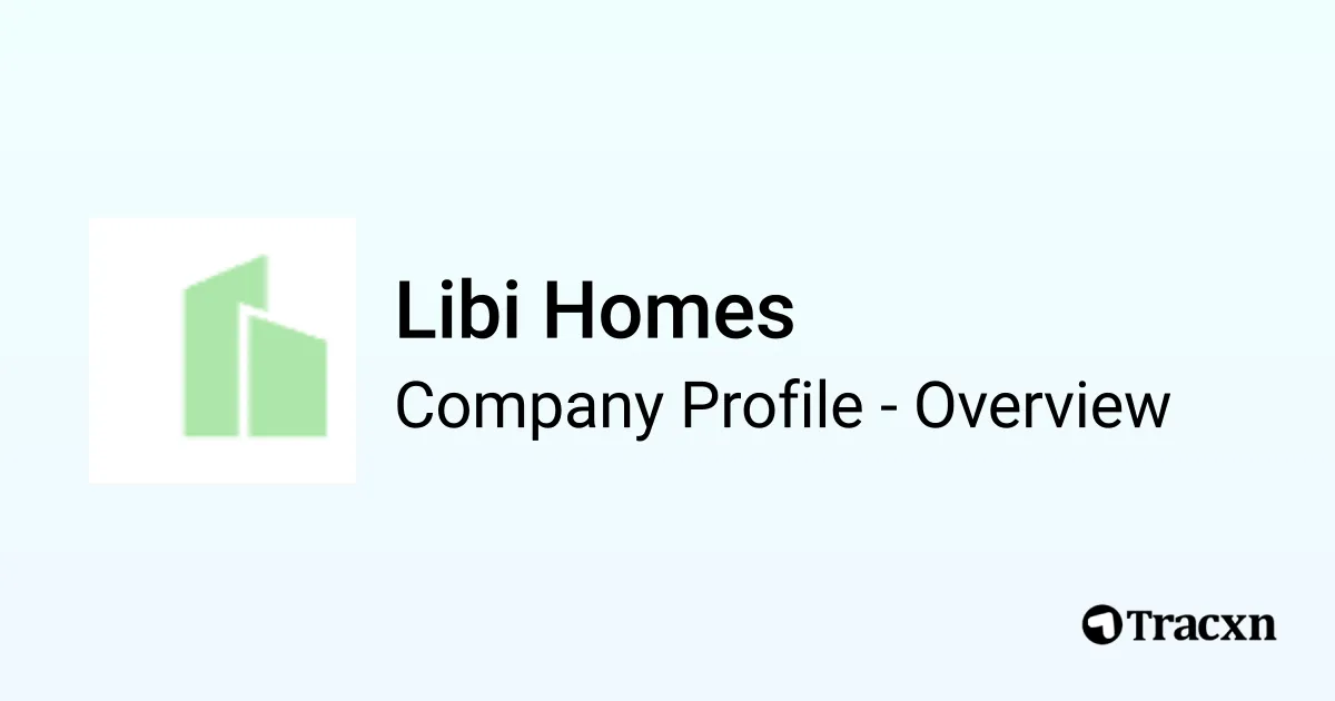 Libi Homes - 2026 Company Profile & Competitors - Tracxn