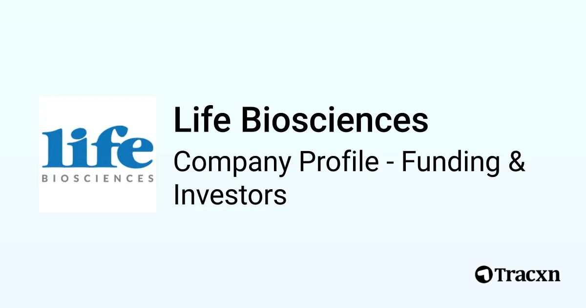 Life Biosciences - 2026 Funding Rounds & List of Investors - Tracxn