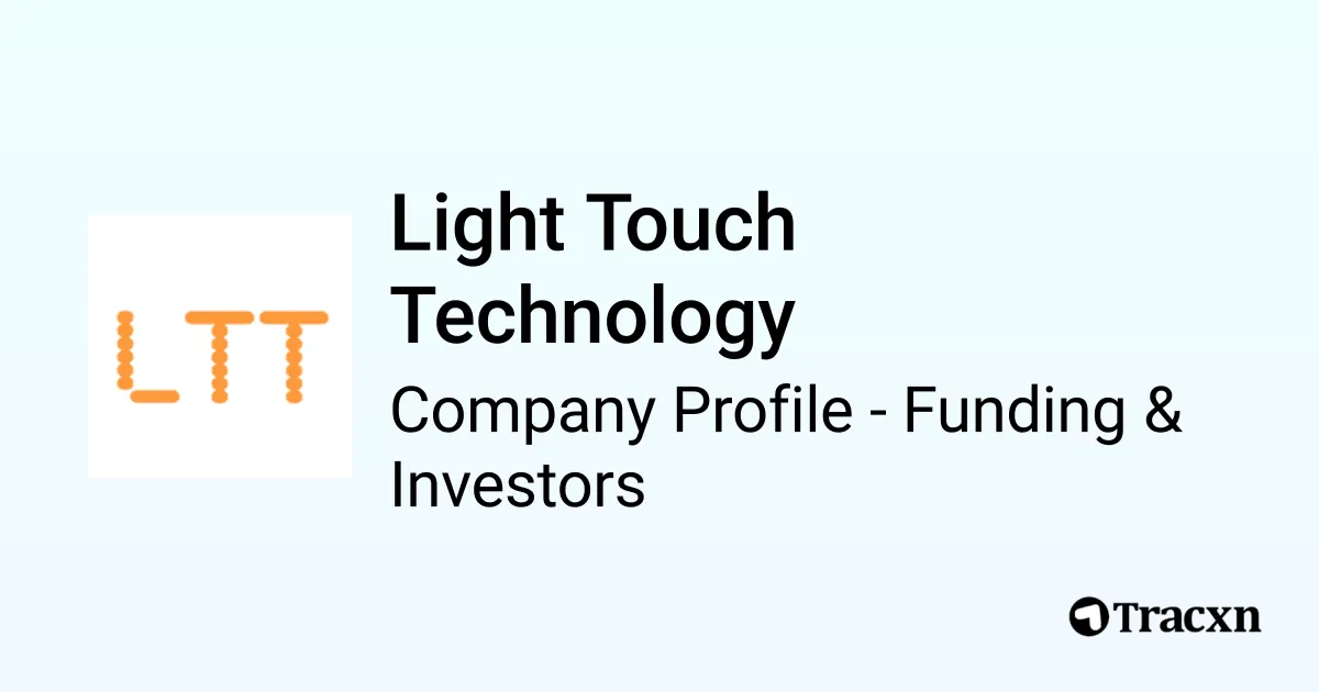 Light Touch Technology - 2025 Funding Rounds & List of Investors - Tracxn