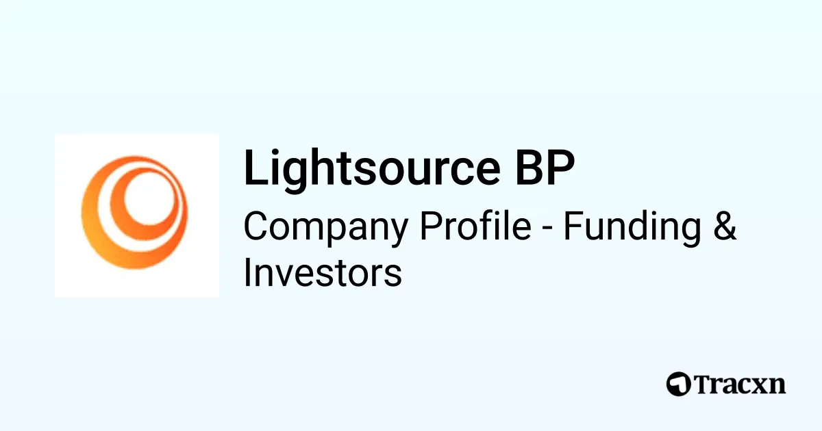 Lightsource BP - 2025 Funding Rounds & List of Investors - Tracxn