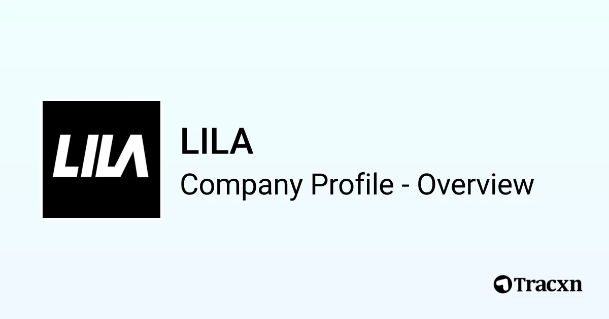 LILA - 2026 Company Profile, Team, Funding, Competitors & Financials ...