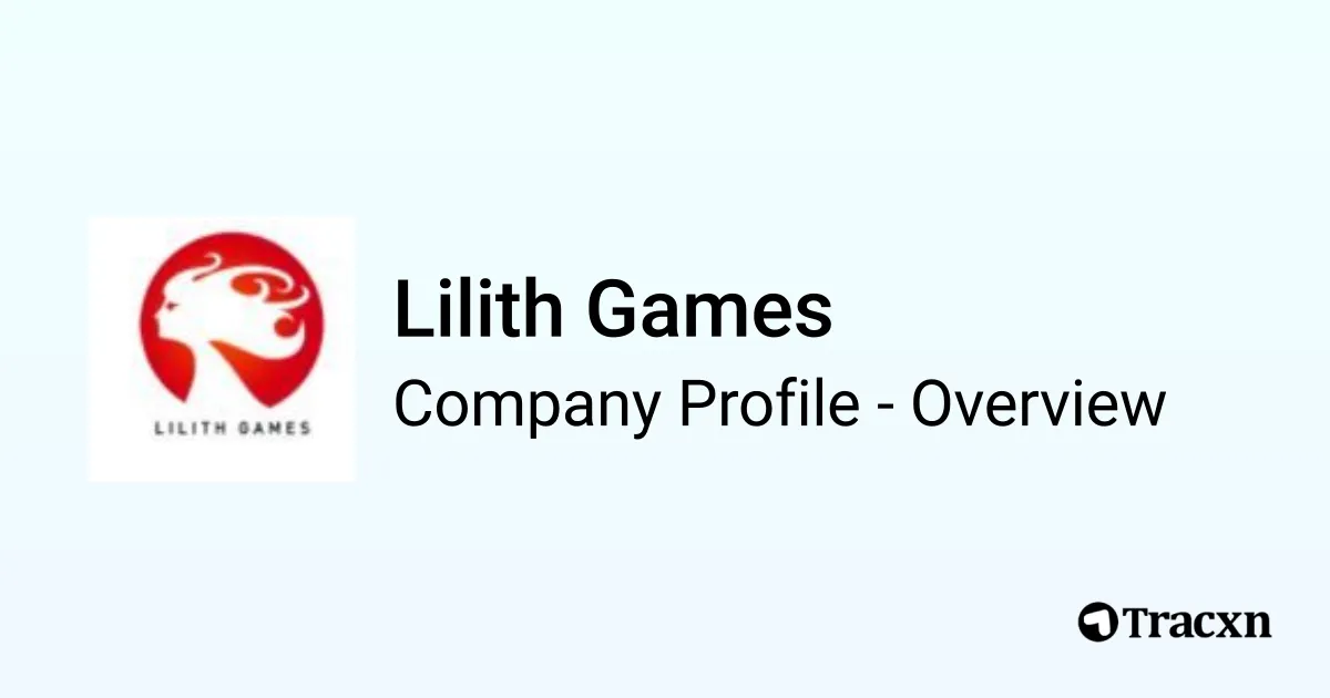 Lilith Games - 2025 Company Profile, Team & Competitors - Tracxn