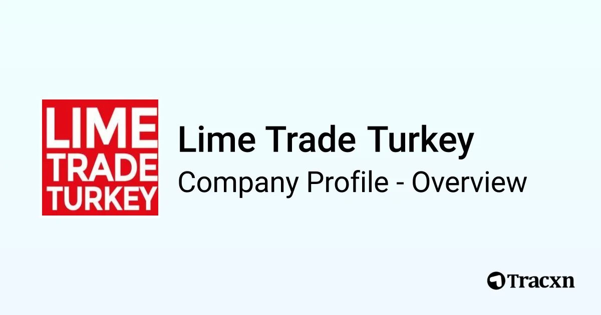 Lime Trade Turkey - 2025 Company Profile - Tracxn