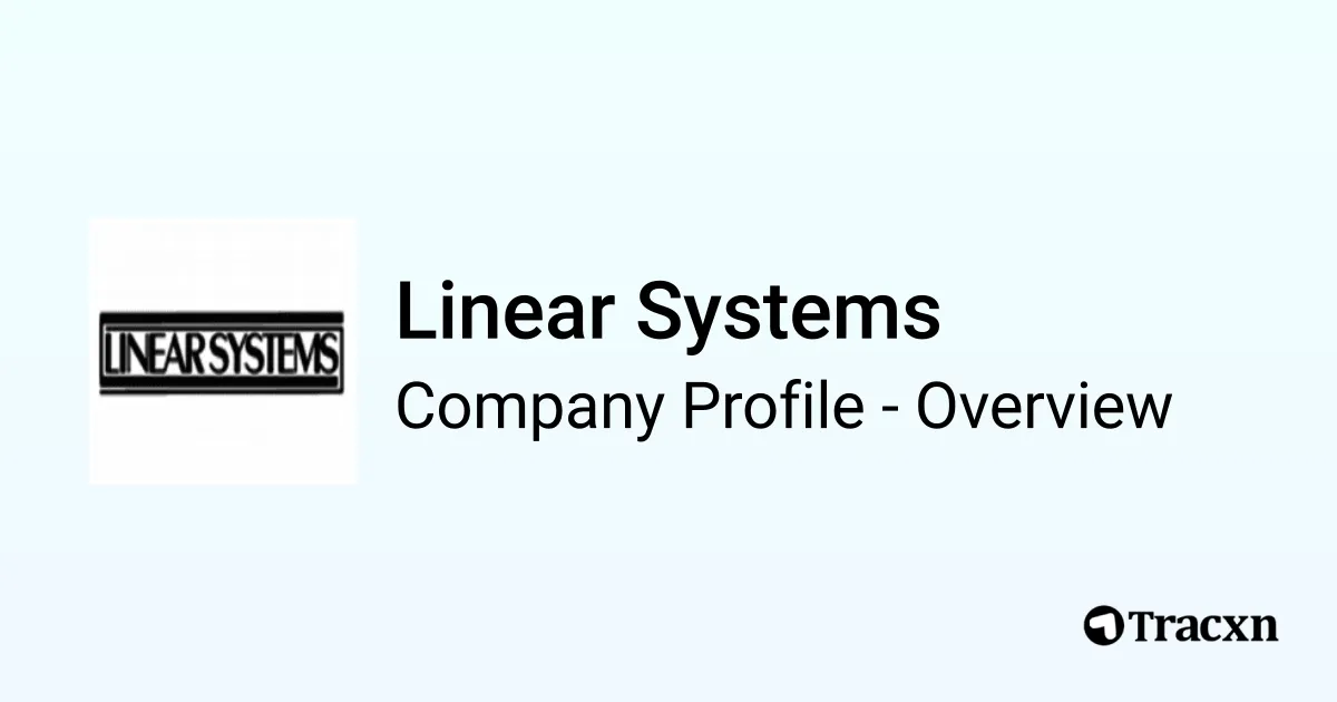 Linear Systems - 2025 Company Profile & Team - Tracxn