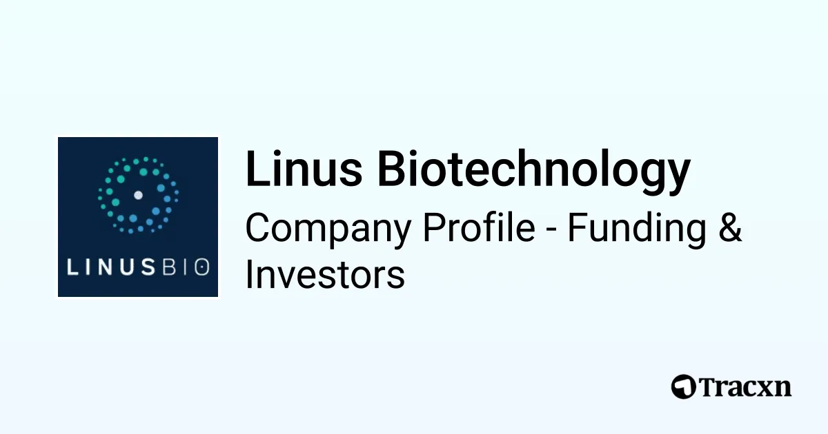 Linus Biotechnology - 2025 Funding Rounds & List of Investors - Tracxn