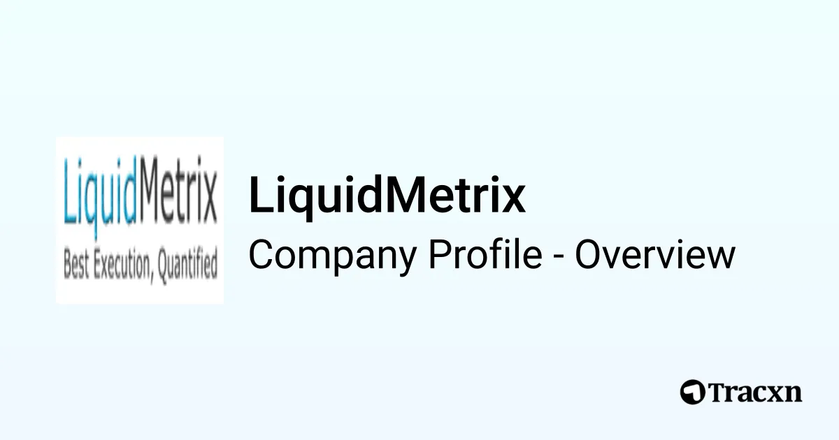 LiquidMetrix - 2026 Company Profile, Competitors & Financials - Tracxn