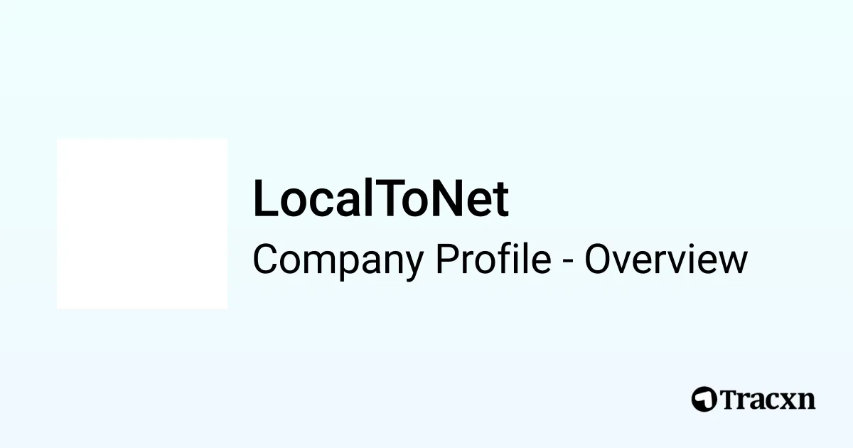 LocalToNet - 2025 Company Profile & Competitors - Tracxn