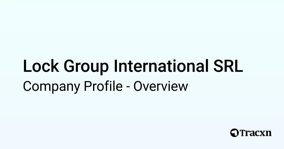 Lock Group International SRL - 2025 Company Profile & Competitors - Tracxn