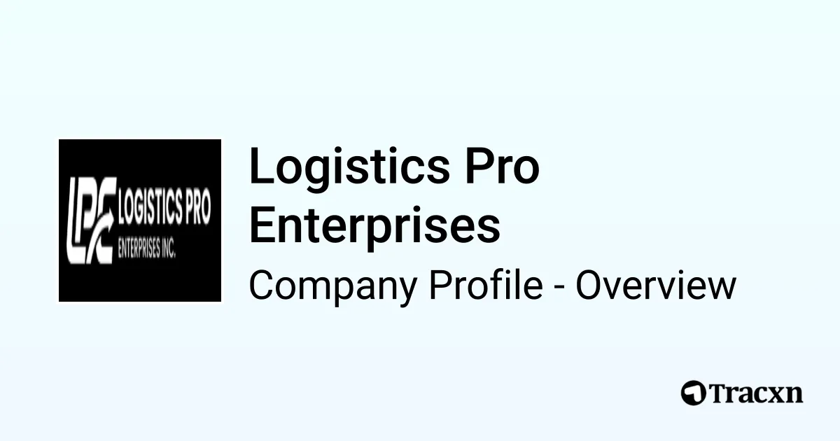 Logistics Pro Enterprises - 2025 Company Profile & Competitors - Tracxn