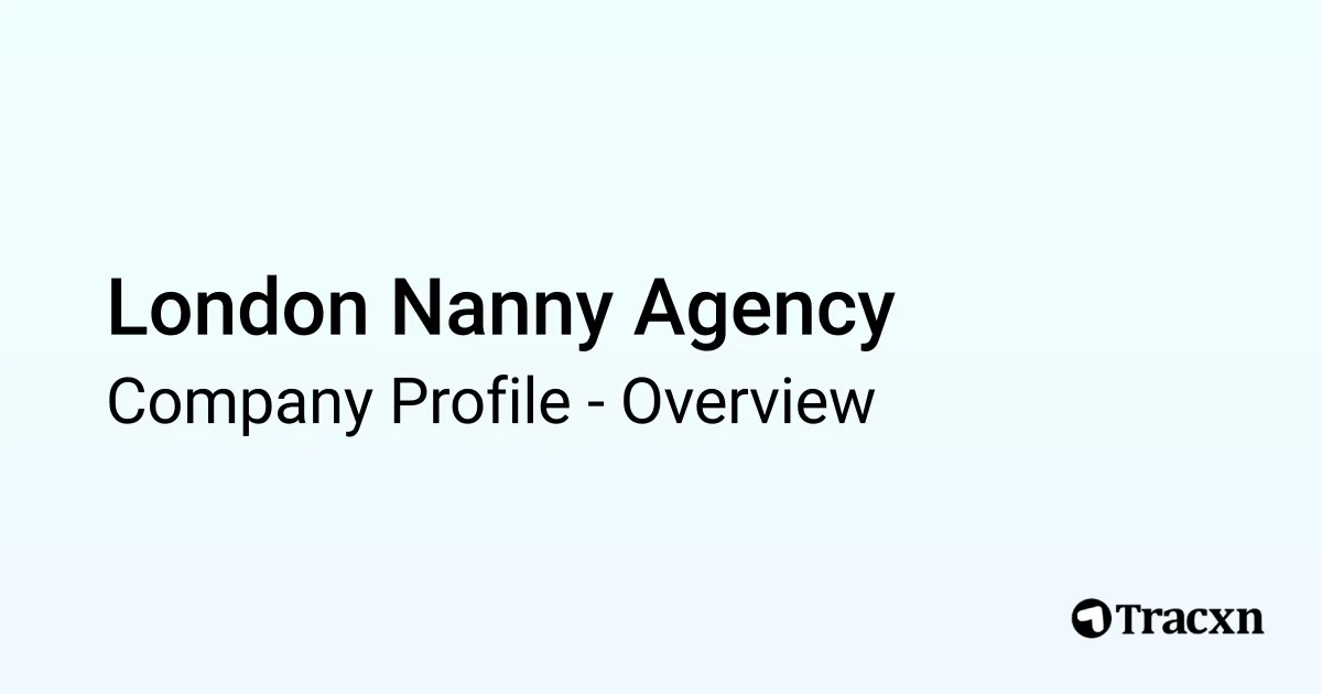 London Nanny Agency - 2025 Company Profile & Competitors - Tracxn