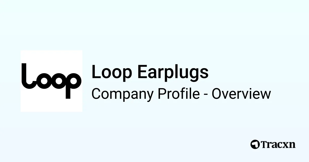 Loop Earplugs - 2026 Company Profile, Team, Funding & Financials - Tracxn