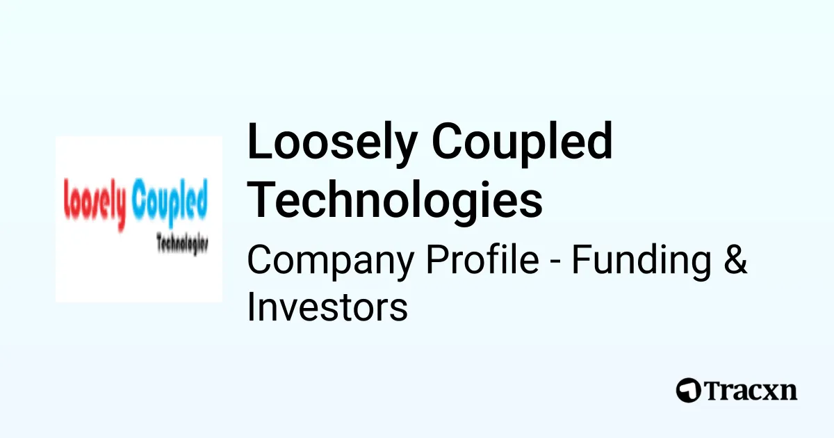 Loosely Coupled Technologies - 2025 Funding Rounds & List of Investors ...