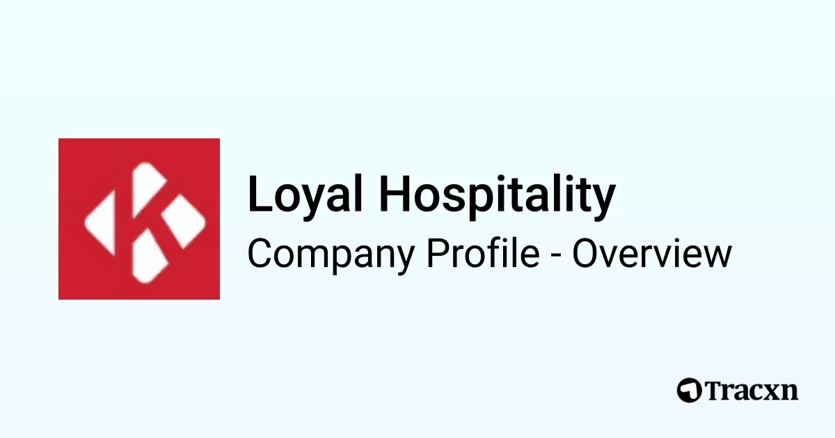 Loyal Hospitality - 2026 Company Profile, Team, Funding, Competitors ...