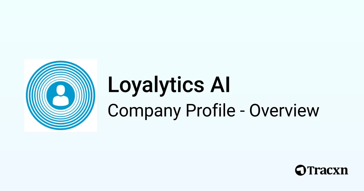 Loyalytics AI - 2026 Company Profile, Competitors & Financials - Tracxn