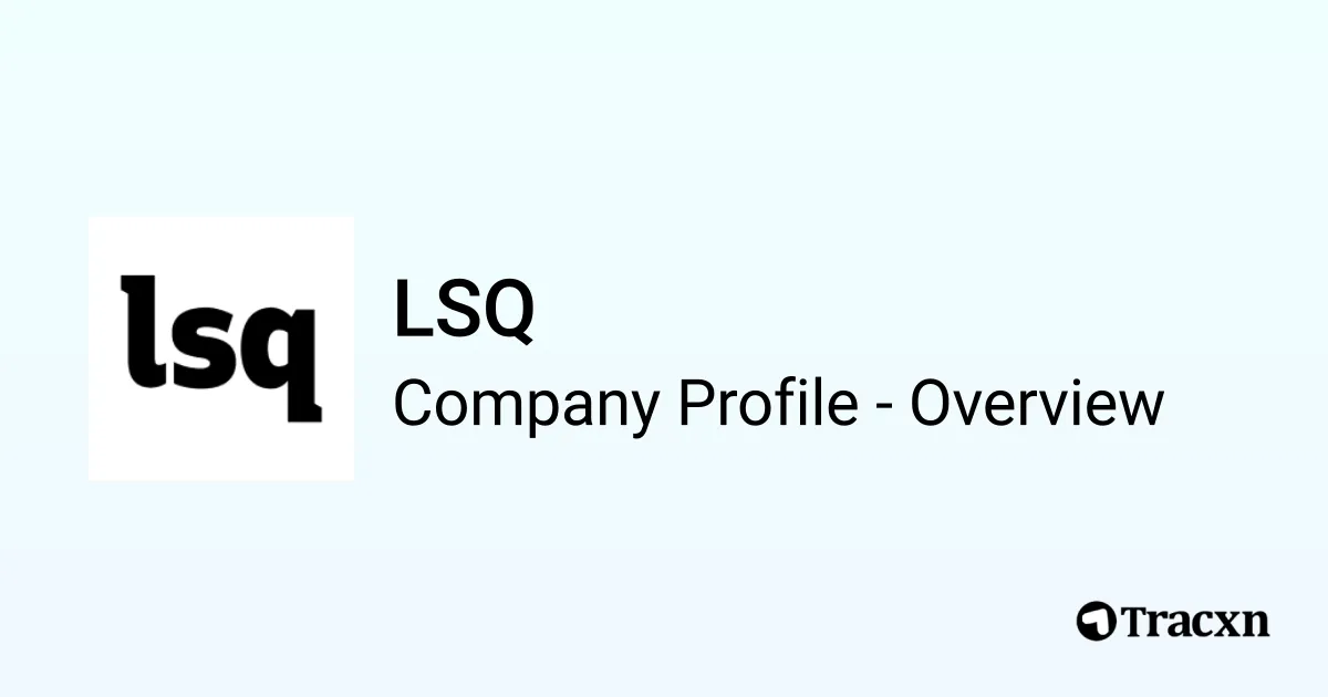 LSQ - 2026 Company Profile, Team, Funding & Competitors - Tracxn