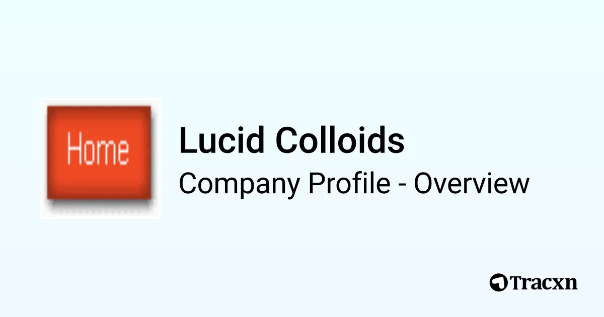 Lucid Colloids - 2025 Company Profile, Team, Funding & Financials - Tracxn