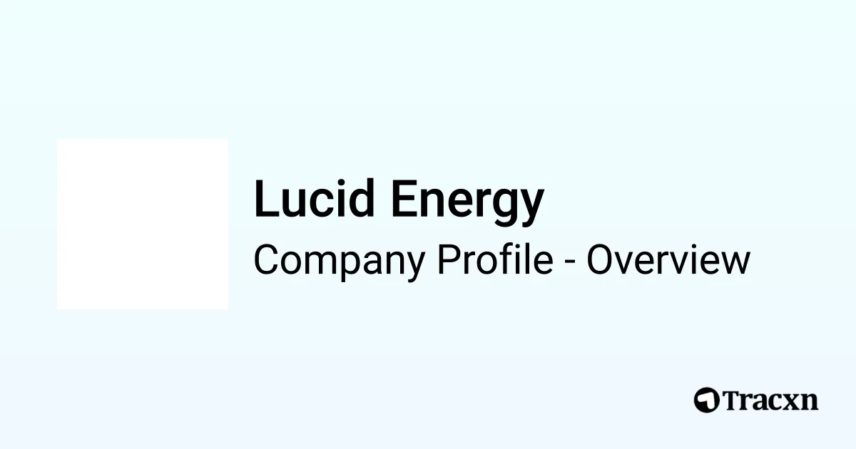 Lucid Energy - 2025 Company Profile, Funding & Competitors - Tracxn