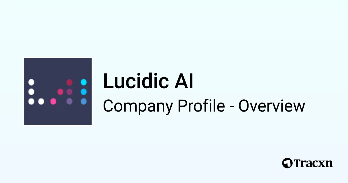 Lucidic AI - 2025 Company Profile, Team, Funding & Competitors - Tracxn