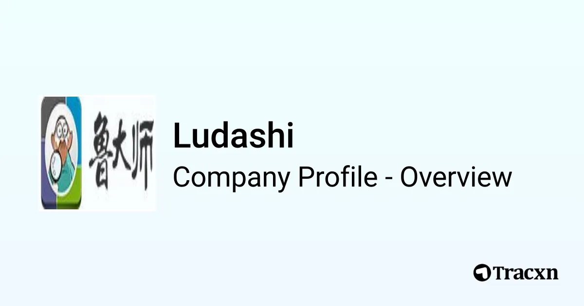 Ludashi - 2025 Company Profile, Funding & Competitors - Tracxn